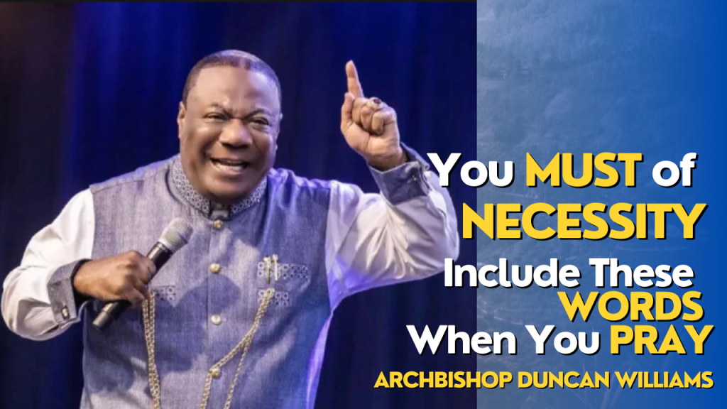 You MUST of NECESSITY Include These WORDS When You PRAY - Archbishop ...